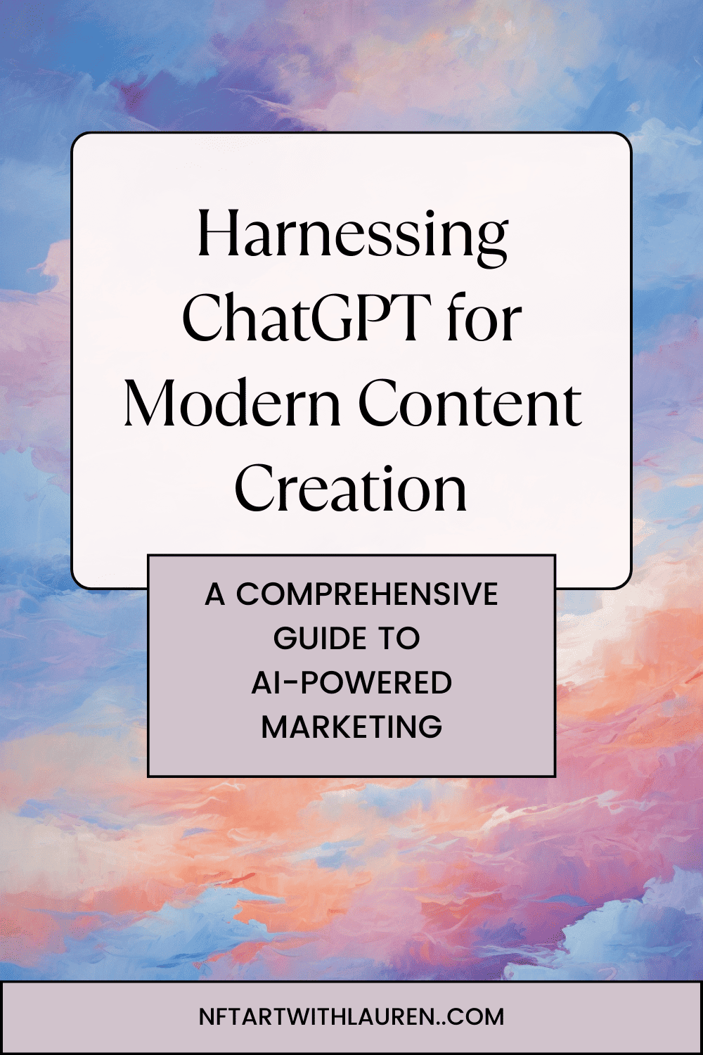 Harnessing ChatGPT for Modern Content Creation: A Comprehensive Guide to AI-Powered Marketing ...